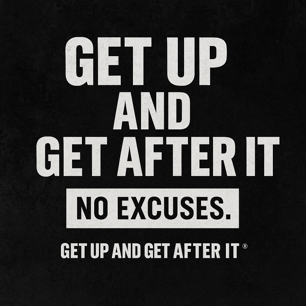 Get Up and Get After It